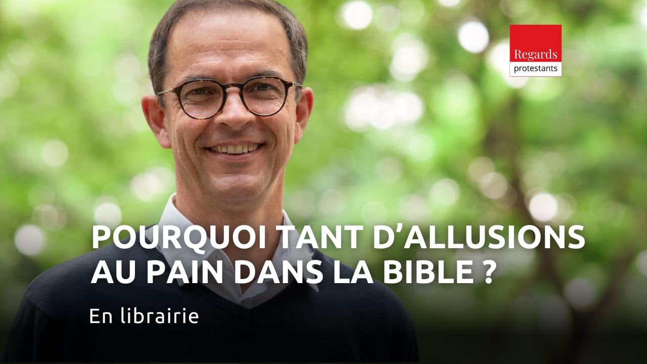Pourquoi tant d’allusions au pain dans la Bible ? – Regards protestants