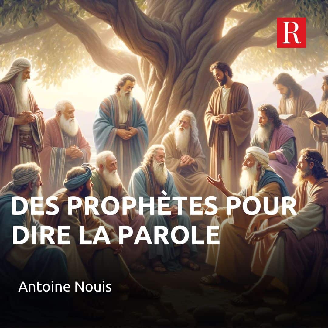 Podcast : des prophètes pour dire la Parole – Regards protestants