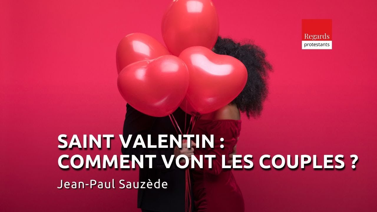 Saint Valentin : comment vont les couples ? – Regards protestants